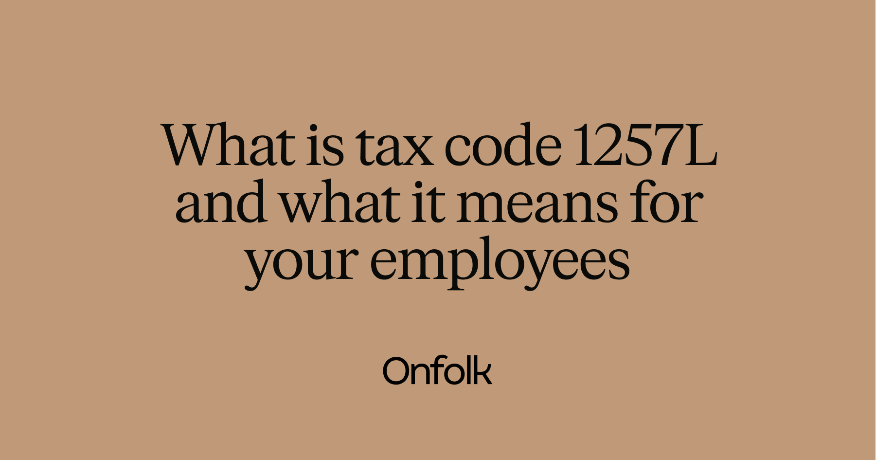 What Is Tax Code 1257L And What It Means For Your Employees Onfolk